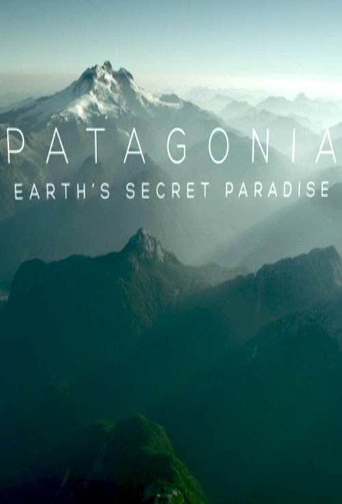 Patagonia: Earth's Secret Paradise - Documentary Watch