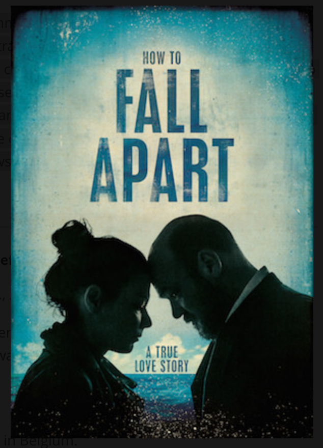 How to fall apart : a true love story - Documentary