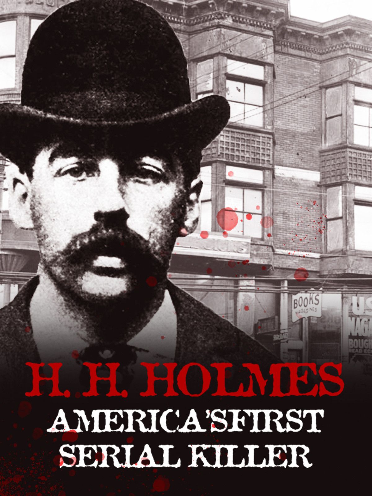 H.H. Holmes: America's First Serial Killer - Documentary