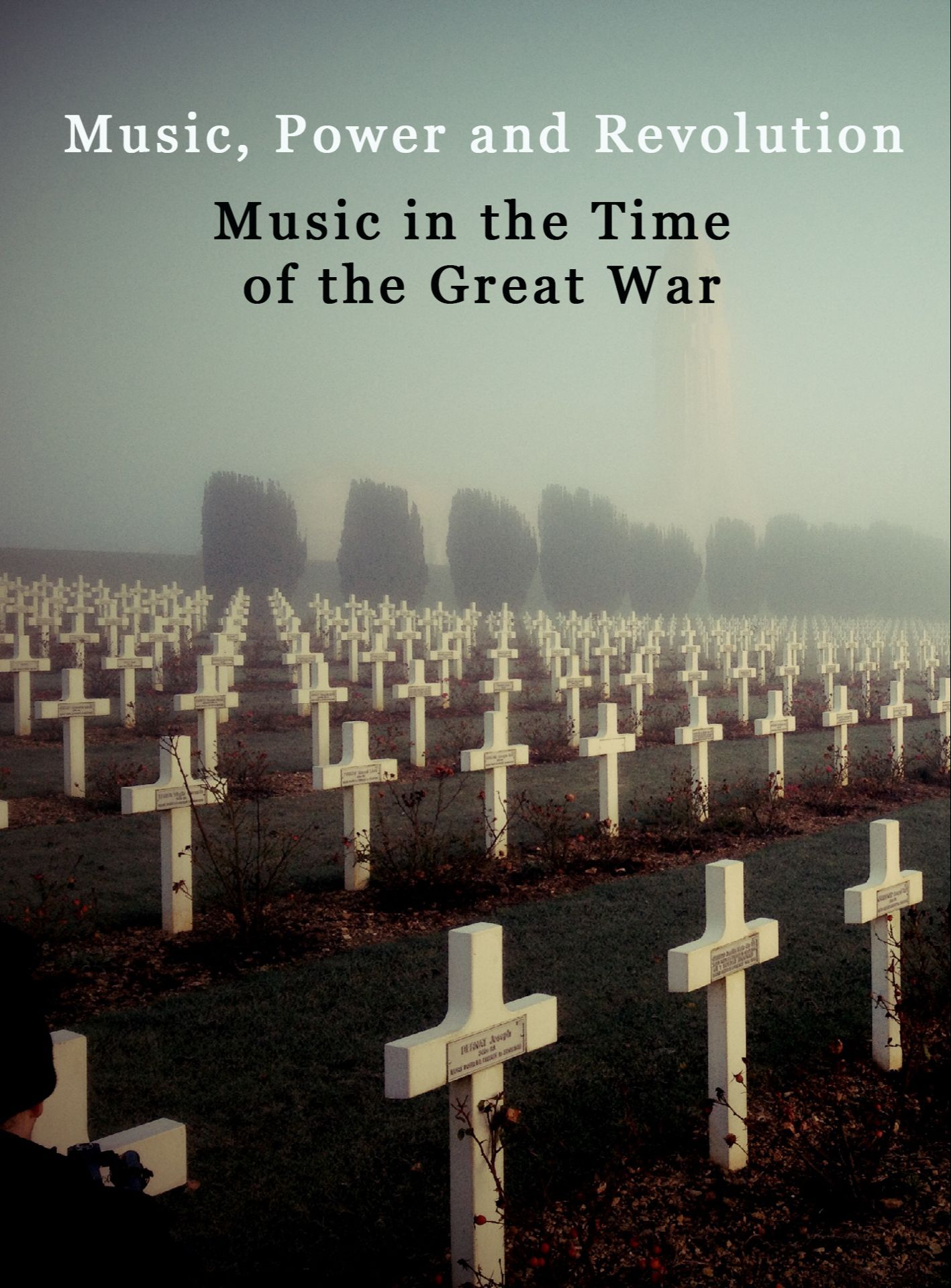 Music, Power and Revolution Part I - Music in the Time of the Great War
